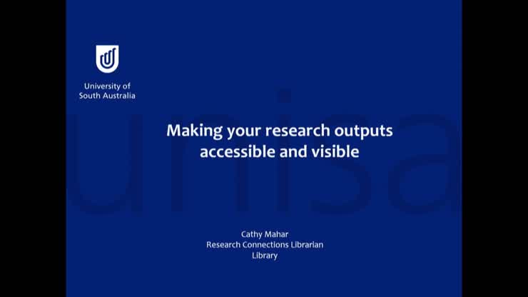 Making your resesearch outputs accessible and visible - Cathy Mahar ...