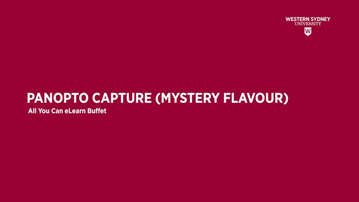 Panopto Capture (Mystery Flavour) - All You Can eLearn Buffet