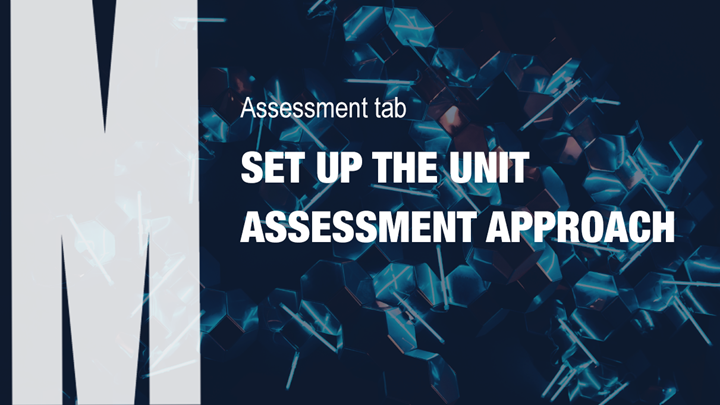 Set up Unit assessment approach