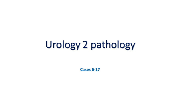 Urology 2 Cases 6-17